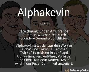 Was bedeutet Alphakevin? Bedeutung, Definition, Wortherkunft ...