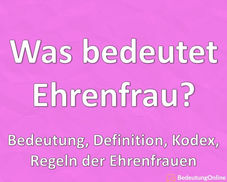 Was bedeutet Ehrenfrau? Bedeutung, Definition - Bedeutung Online