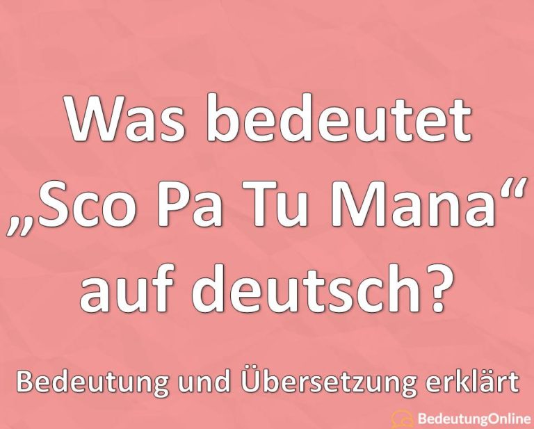 Was bedeutet "Sco Pa Tu Mana" auf deutsch? Übersetzung, Bedeutung ...