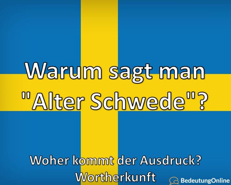 Warum sagt man "Alter Schwede"? Woher kommt der Ausdruck? Wortherkunft ...