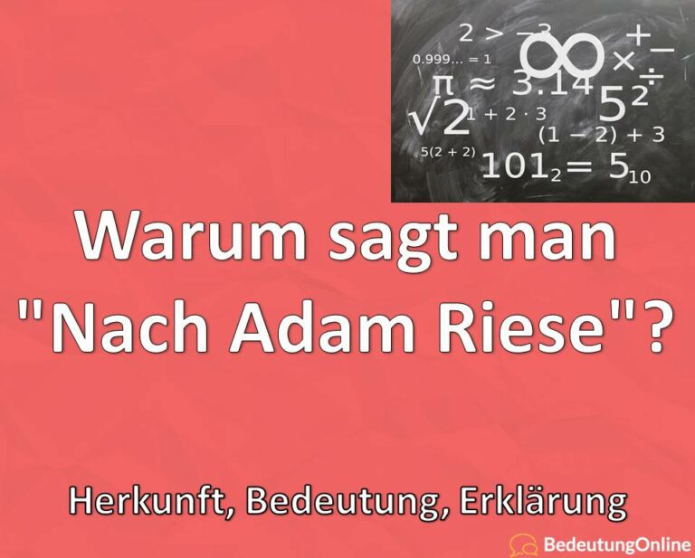 Warum sagt man "Nach Adam Riese"? Woher kommt die Redewendung? Herkunft ...