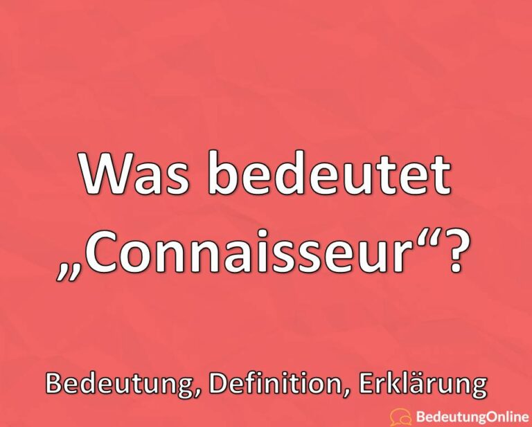 Was bedeutet "Connaisseur"? Bedeutung, Definition, Erklärung ...