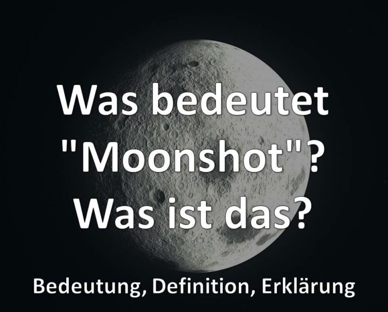 Was bedeutet "Moonshot"? Was ist das? Bedeutung, Definition, Erklärung ...