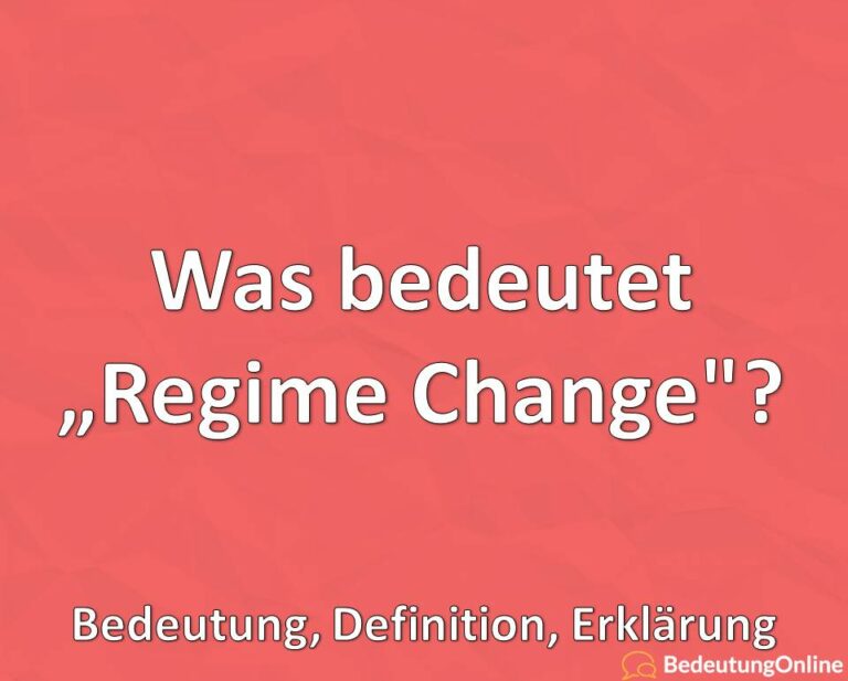 Was bedeutet "Regime Change"? Bedeutung, Definition, Erklärung ...
