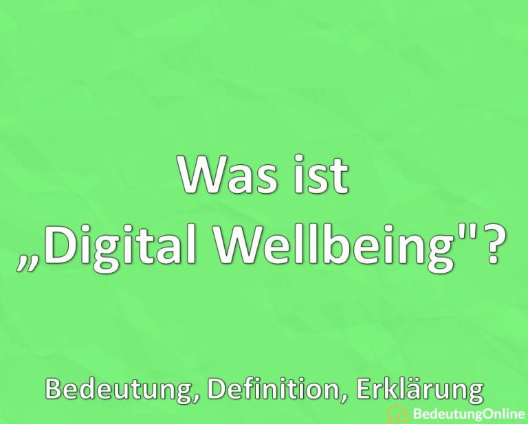 Was ist "Digital Wellbeing"? Bedeutung, Definition, Erklärung ...