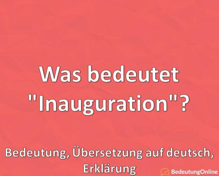 Was bedeutet "Inauguration"? Bedeutung, Übersetzung auf deutsch ...