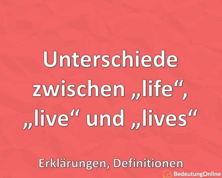Unterschiede zwischen „life“, „live“ und „lives“ - Erklärungen ...
