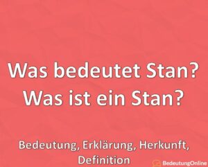 Was bedeutet Stan? Was ist ein Stan? Bedeutung, Erklärung, Herkunft ...