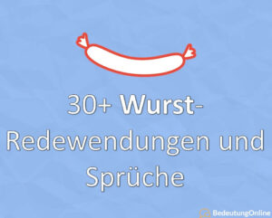 Wurst: 31 Redewendungen und Sprüche - Bedeutung Online
