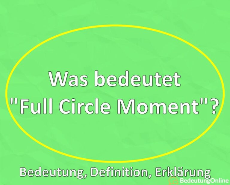 Was bedeutet "Full Circle Moment"? Bedeutung, Definition, Erklärung ...