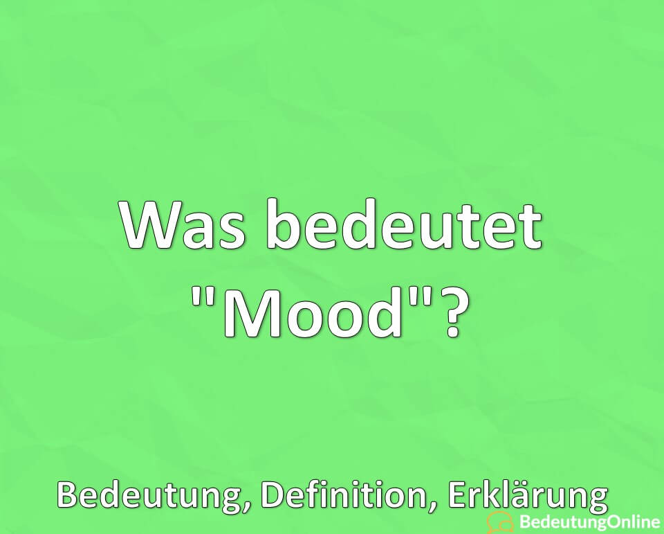 Was Bedeutet Mood Bedeutung Definition Erkl rung Bedeutung Online