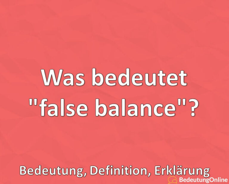 Was bedeutet "false balance"? Bedeutung, Definition, Erklärung ...