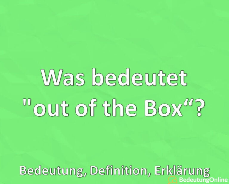 Was bedeutet "out of the Box" im Allgemeinen? Bedeutung, Definition ...