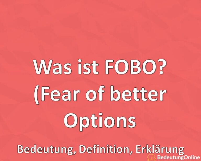Was ist FOBO? (Fear of better Options) Bedeutung, Definition, Erklärung ...