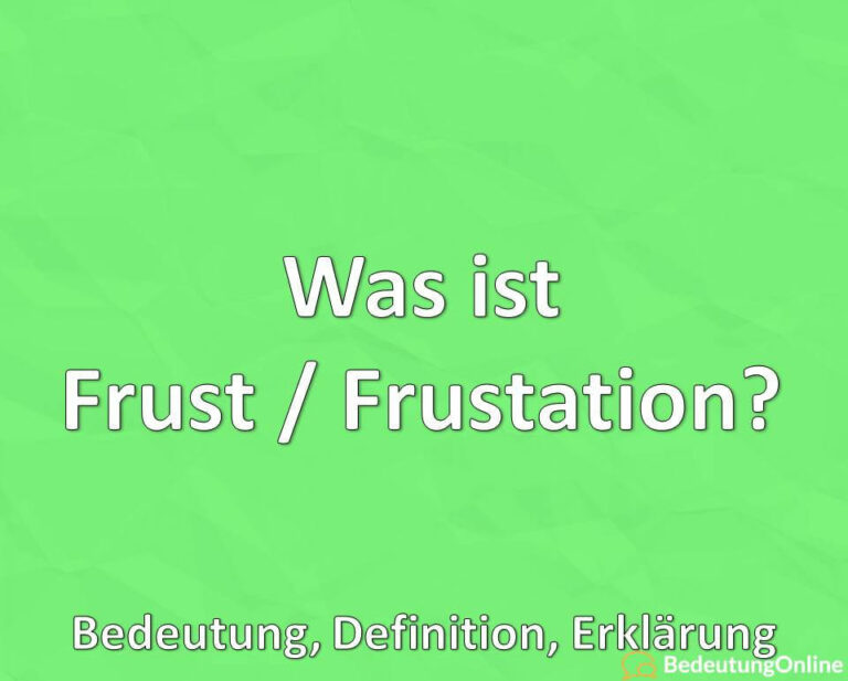 Was ist Frust / Frustation? Bedeutung, Definition, Erklärung ...