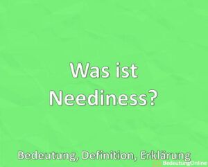 Was ist Neediness? Bedeutung, Definition, Erklärung, Psychologie ...