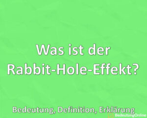 Was ist der Rabbit-Hole-Effekt? Bedeutung, Definition, Erklärung ...