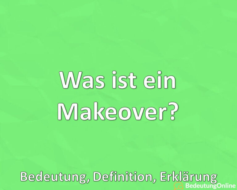 Was ist ein Makeover? Bedeutung, Definition, Erklärung - Bedeutung Online