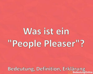 Was ist ein "People Pleaser"? Bedeutung, Definition, Erklärung ...
