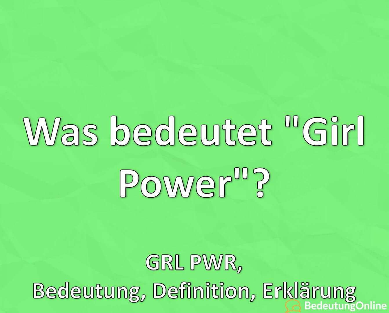 Was bedeutet "Girl Power"? GRL PWR, Bedeutung, Definition, Erklärung ...