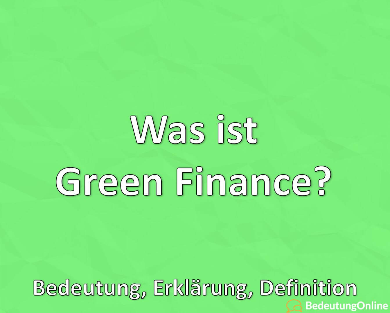 Was Ist Green Finance Bedeutung Definition Erkl rung Bedeutung Online was-ist-green-finance-bedeutung-definition-erkl-rung-bedeutung-online