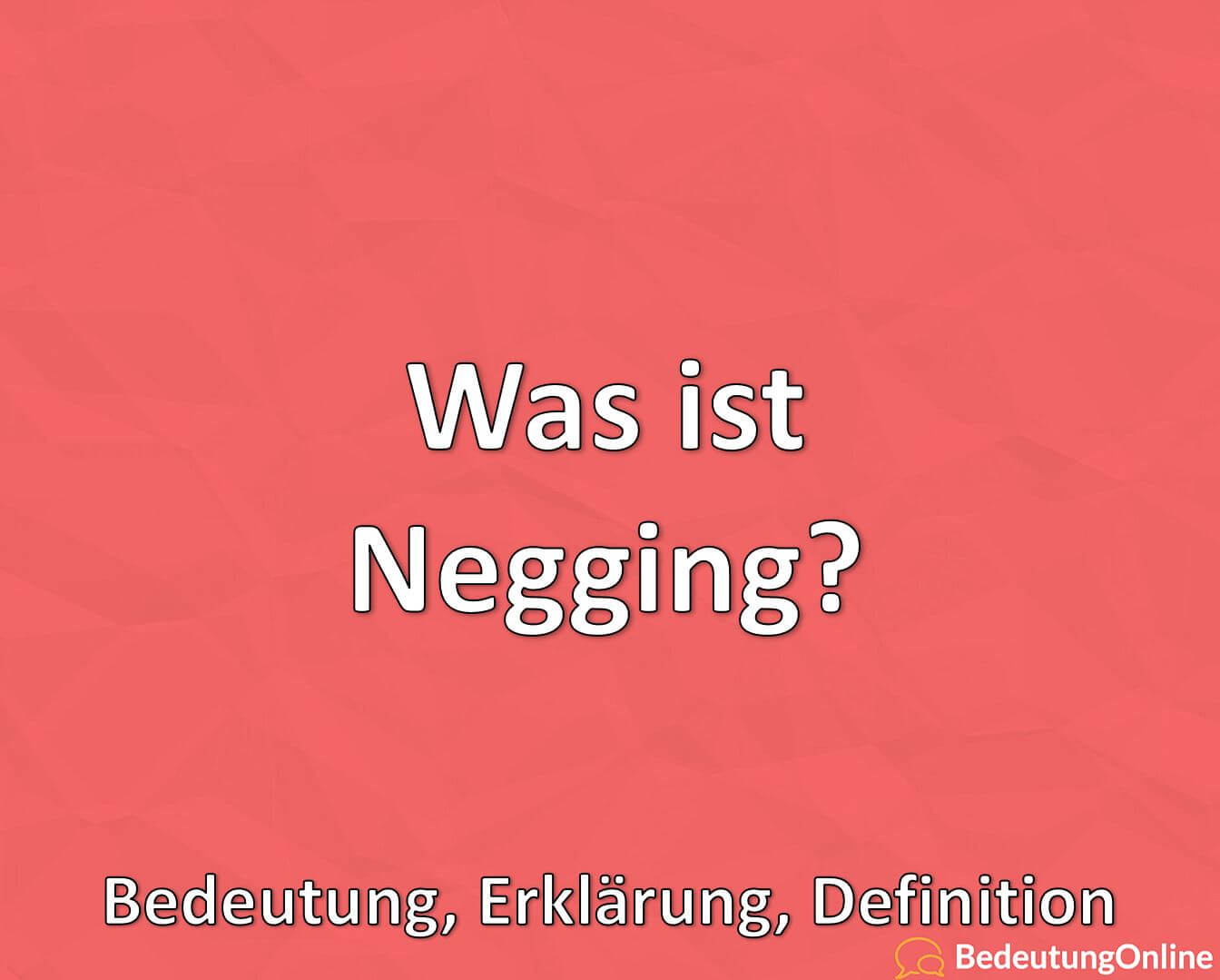 Was ist Negging? Bedeutung, Definition, Erklärung - Bedeutung Online