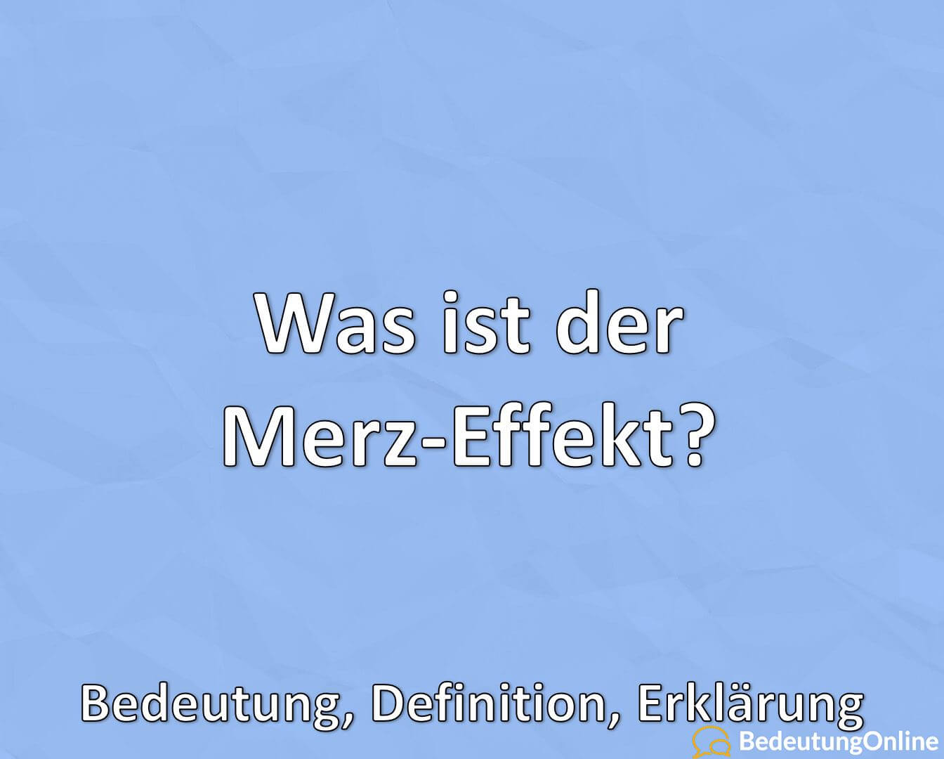 Was ist der Merz-Effekt? Bedeutung, Definition, Erklärung - Bedeutung ...