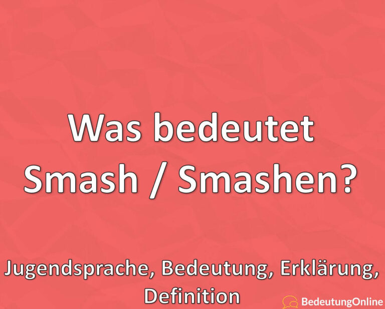 Was bedeutet Smash / Smashen? Bedeutung, Definition, Erklärung ...