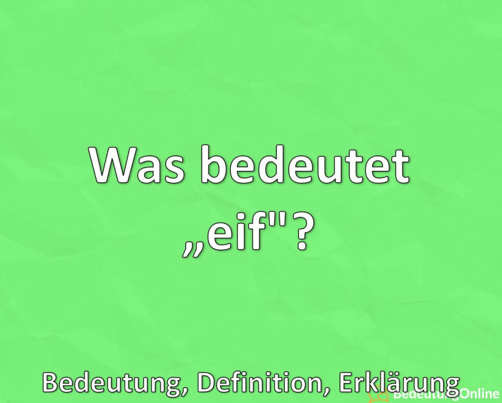 Was bedeutet "eif"? Bedeutung, Definition, Erklärung - Bedeutung Online