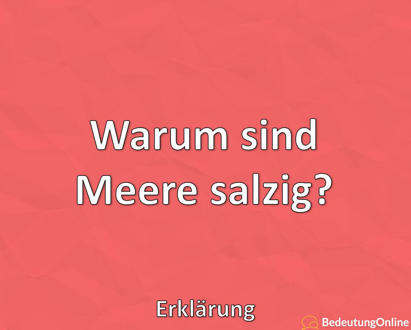 Warum sind Meere salzig? Erklärung - Bedeutung Online