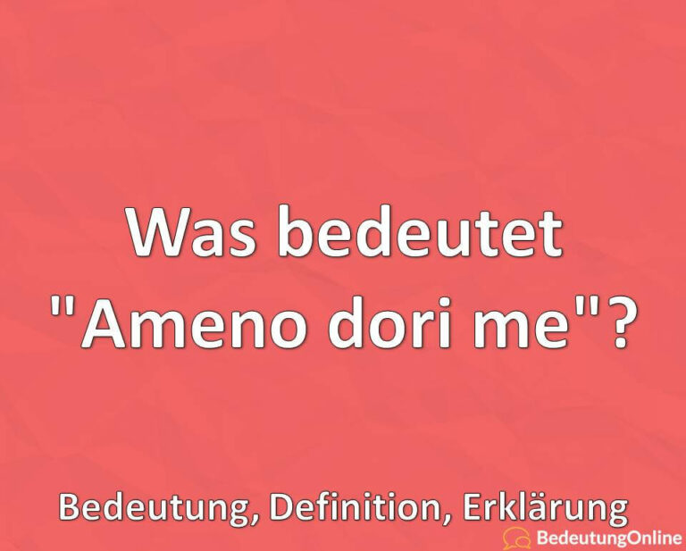 Was bedeutet "Ameno dori me"? Bedeutung, Definition, Erklärung ...