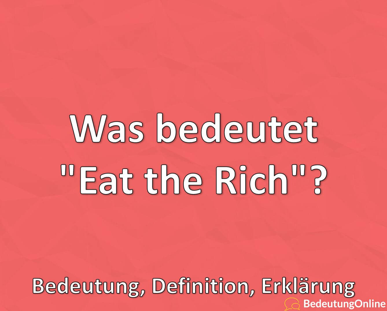 Was bedeutet "Eat the Rich"? Bedeutung, Definition, Erklärung ...