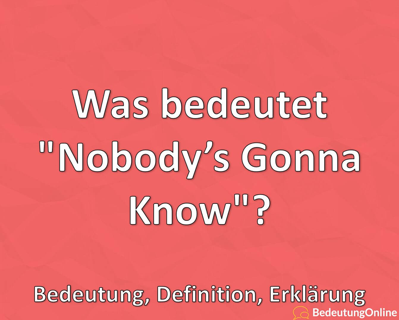 Was bedeutet "Nobody’s Gonna Know"? TikTok, Bedeutung, Definition ...