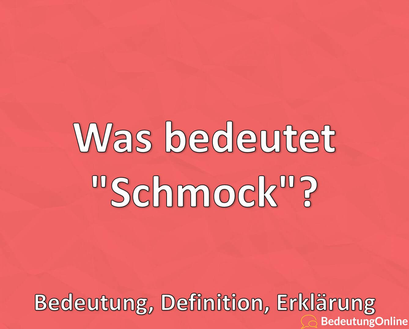 Was bedeutet "Schmock"? Wortherkunft, Bedeutung, Definition, Erklärung ...