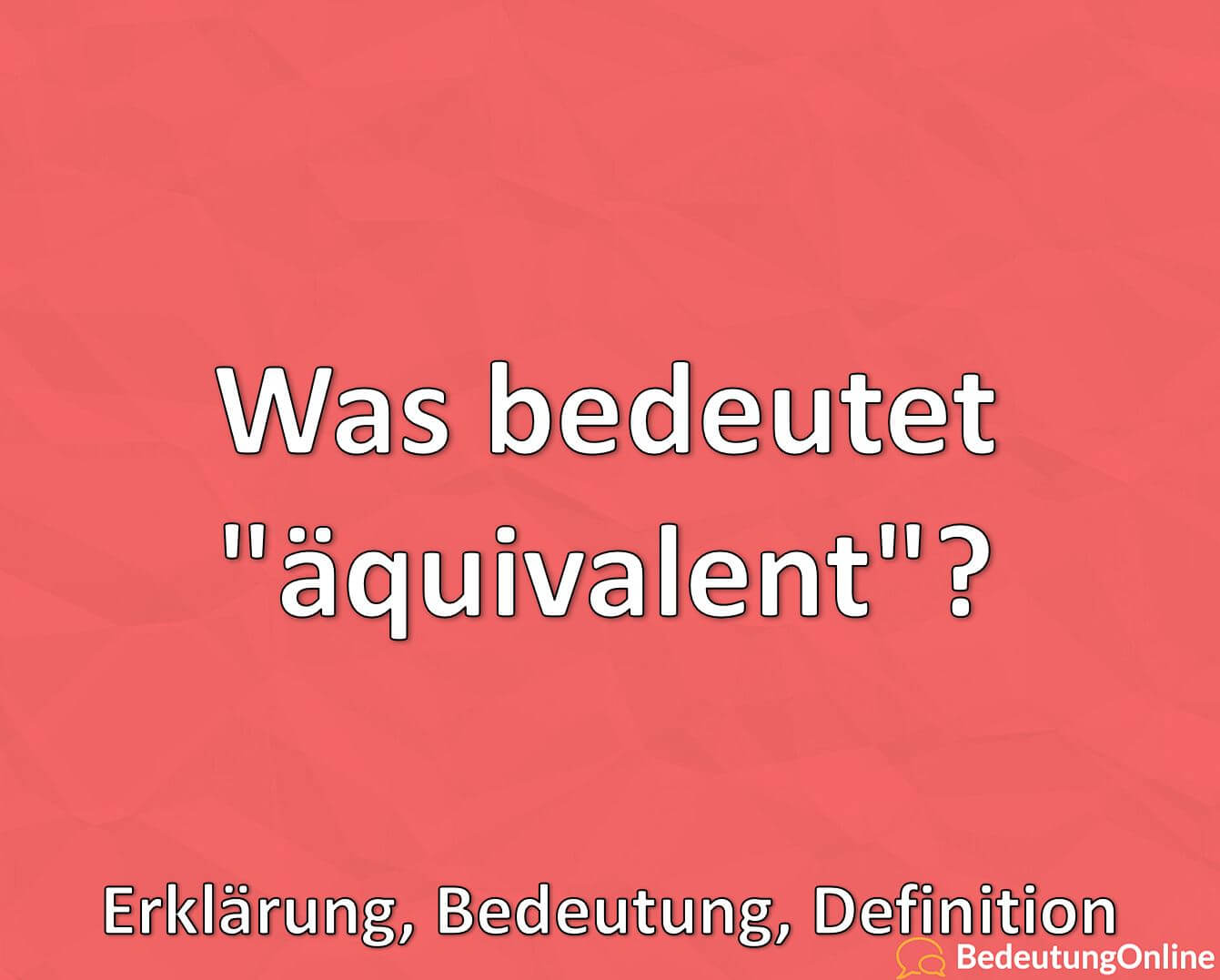 Was bedeutet "äquivalent"? Erklärung, Bedeutung, Definition - Bedeutung ...