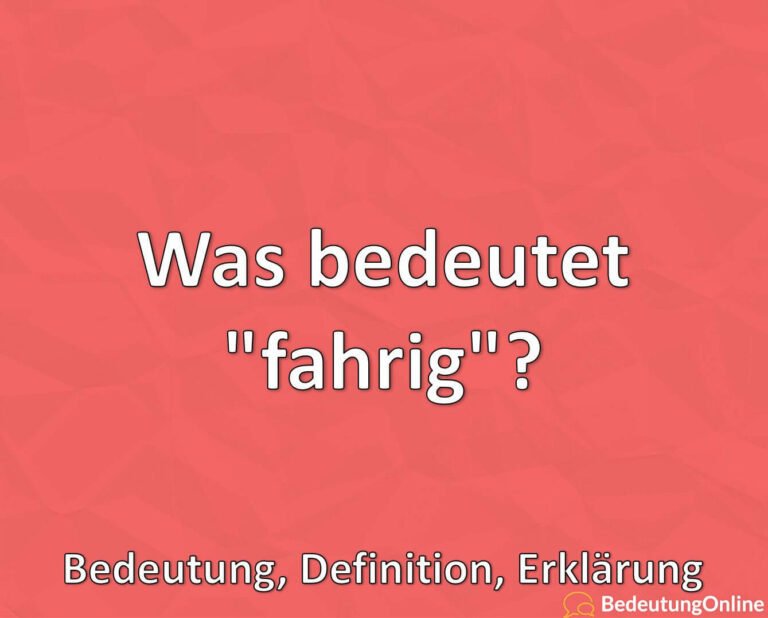 Was bedeutet "fahrig"? Bedeutung, Definition, Erklärung - Bedeutung Online