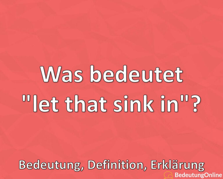 Was bedeutet "let that sink in"? Bedeutung, Definition, Erklärung ...