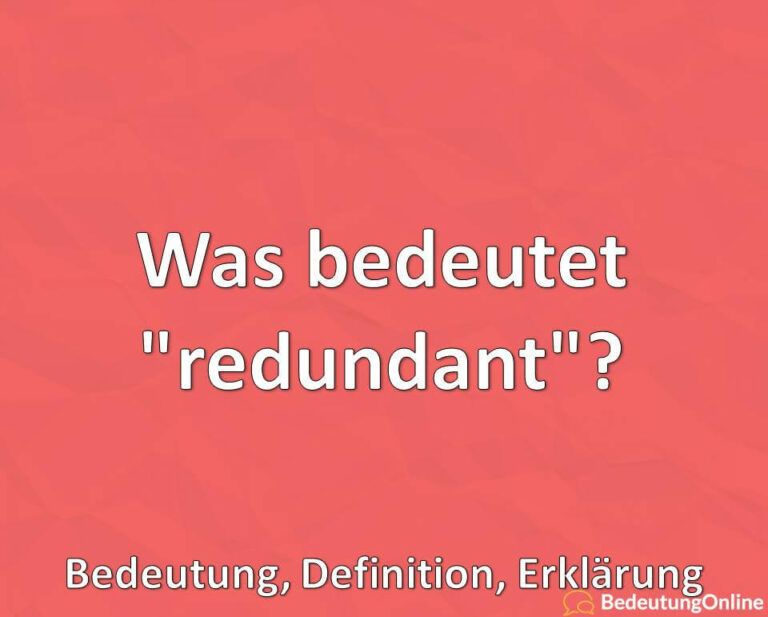 Was bedeutet "redundant"? Bedeutung, Definition, Erklärung - Bedeutung ...