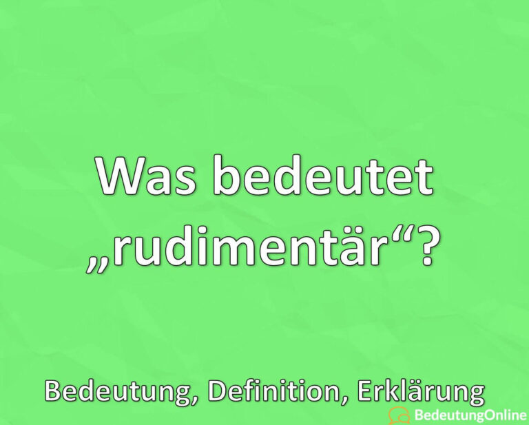 Was bedeutet „rudimentär“? Bedeutung, Definition, Erklärung - Bedeutung ...