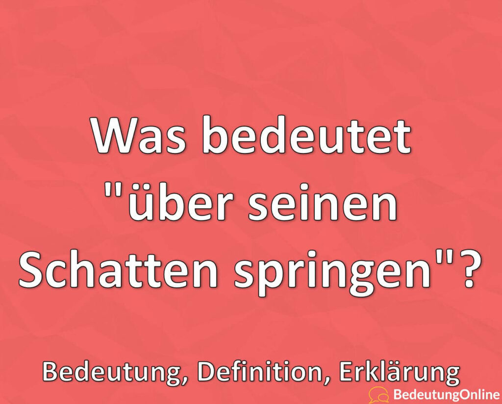 Was bedeutet "über seinen Schatten springen"? Herkunft, Bedeutung ...
