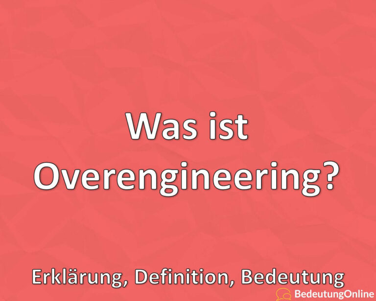 Was ist Overengineering? Erklärung, Definition, Bedeutung - Bedeutung ...