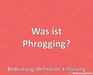 Was ist Phrogging? Bedeutung, Definition, Erklärung - Bedeutung Online
