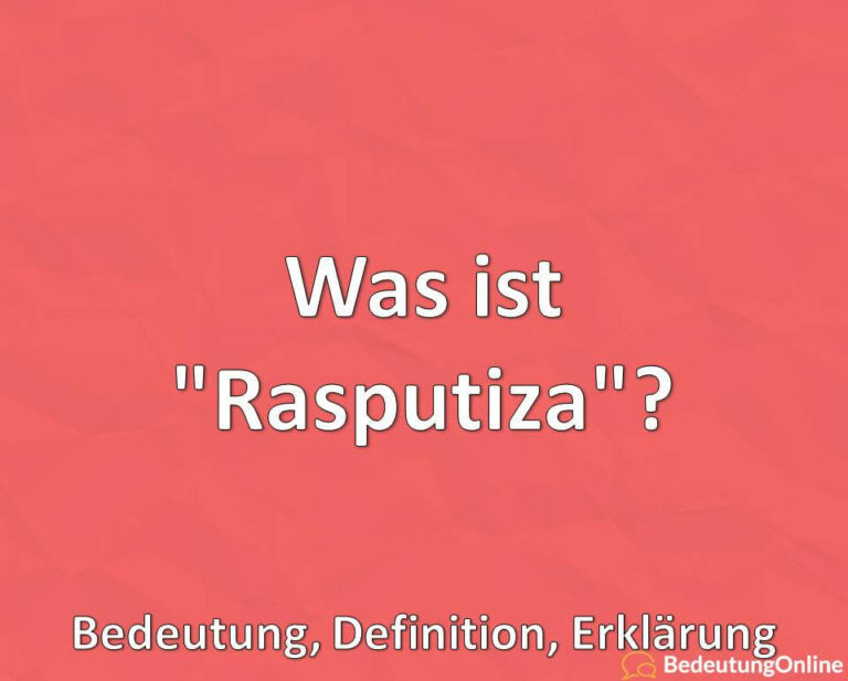 Was ist "Rasputiza"? Bedeutung, Definition, Erklärung - Bedeutung Online