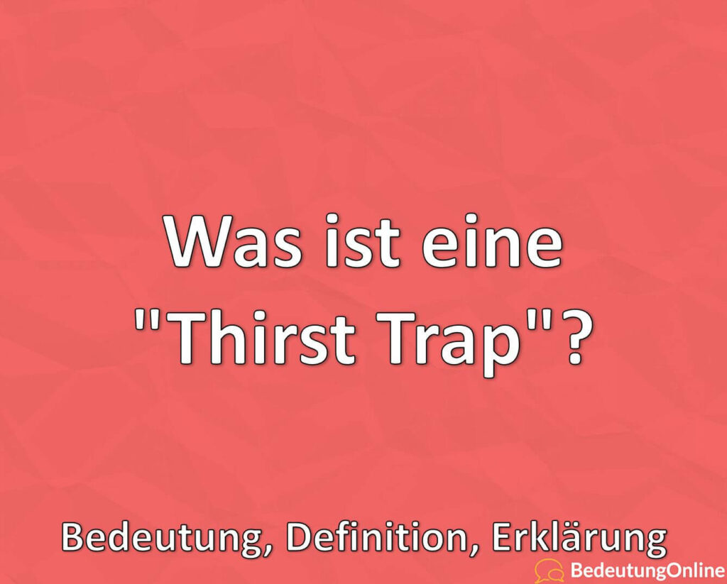 Was ist eine "Thirst Trap"? Bedeutung, Definition, Erklärung ...
