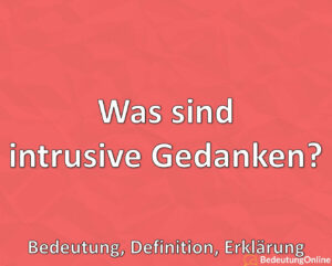 Was sind intrusive Gedanken? Bedeutung, Definition, Erklärung ...