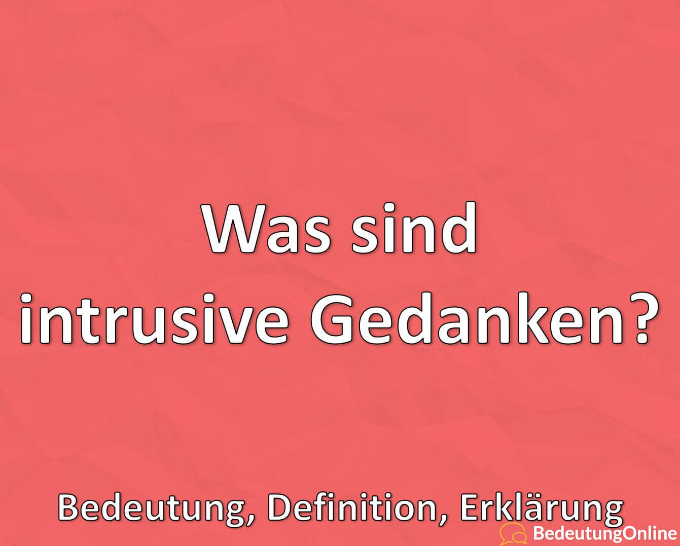 Was sind intrusive Gedanken? Bedeutung, Definition, Erklärung ...