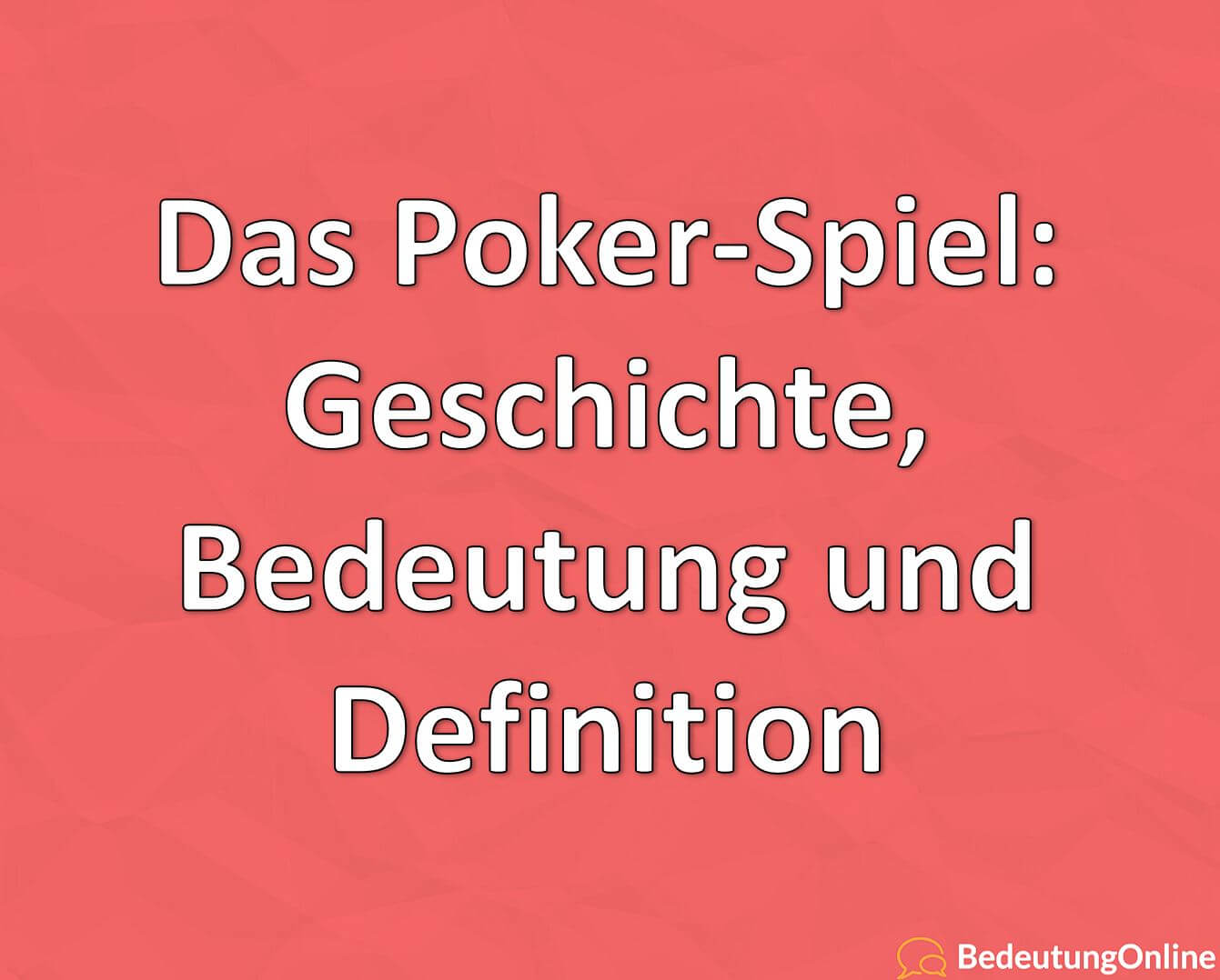Das Poker-Spiel: Geschichte, Bedeutung und Definition - Bedeutung Online