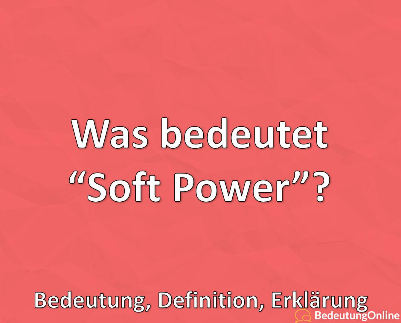 Was bedeutet “Soft Power”? Bedeutung, Definition, Erklärung - Bedeutung ... Was bedeutet “Soft Power”? Bedeutung, Definition, Erklärung - Bedeutung ...