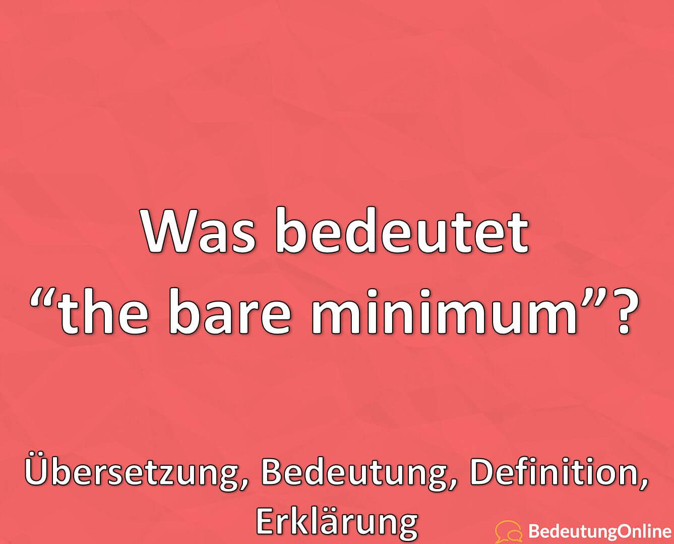 Was bedeutet “the bare minimum”? Übersetzung, Bedeutung, Definition ...