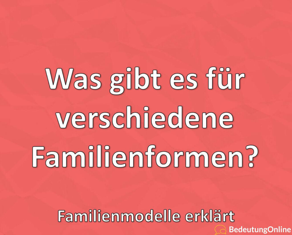 Was gibt es für verschiedene Familienformen? Familienmodelle erklärt ...